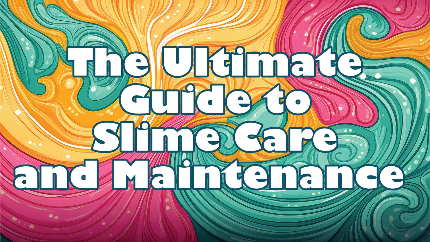 Don't Get Slimed: The Ultimate Guide to Slime Care and Maintenance! – Poppy Mello